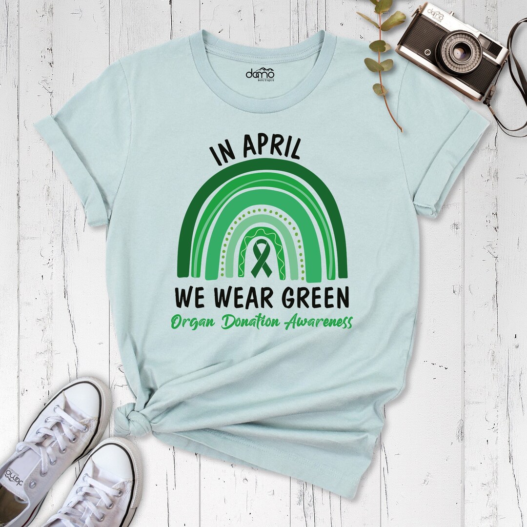 In April We Wear Green Organ Donation Awareness Rainbow, Organ Donation ...