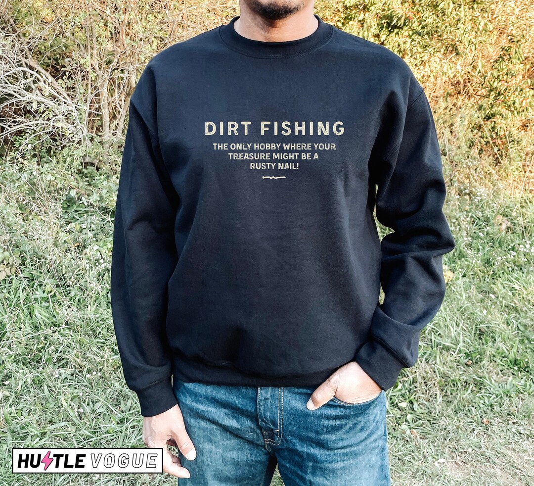 Funny Metal Detecting Hobby Shirts for Metal Detectors Dirt Fishing T ...