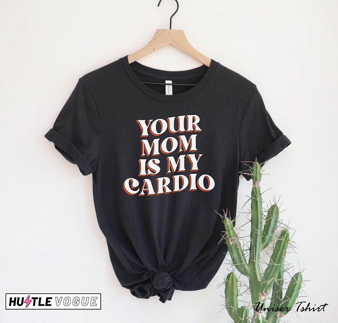 Your Mom is My Cardio Gym Apparel Gym T-shirt Gym Funny Workout Tanks ...