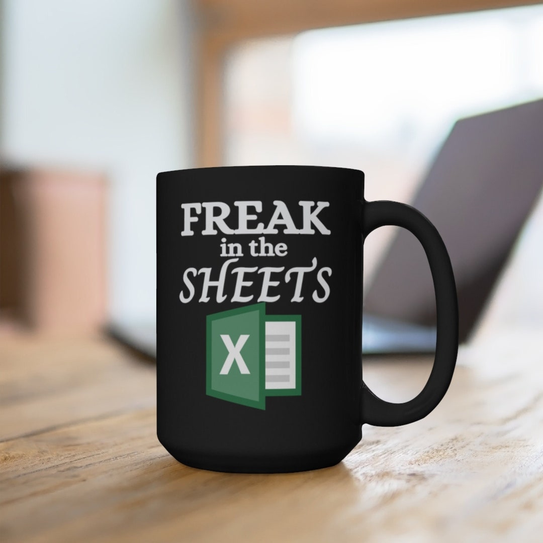Freak in the Sheets Mug, Excel Spreadsheet Mug, Funny Office Mug ...