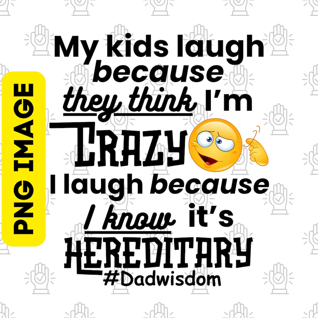 Funny Dad PNG, Dad Sublimation Designs, My Kids Laugh Because They ...