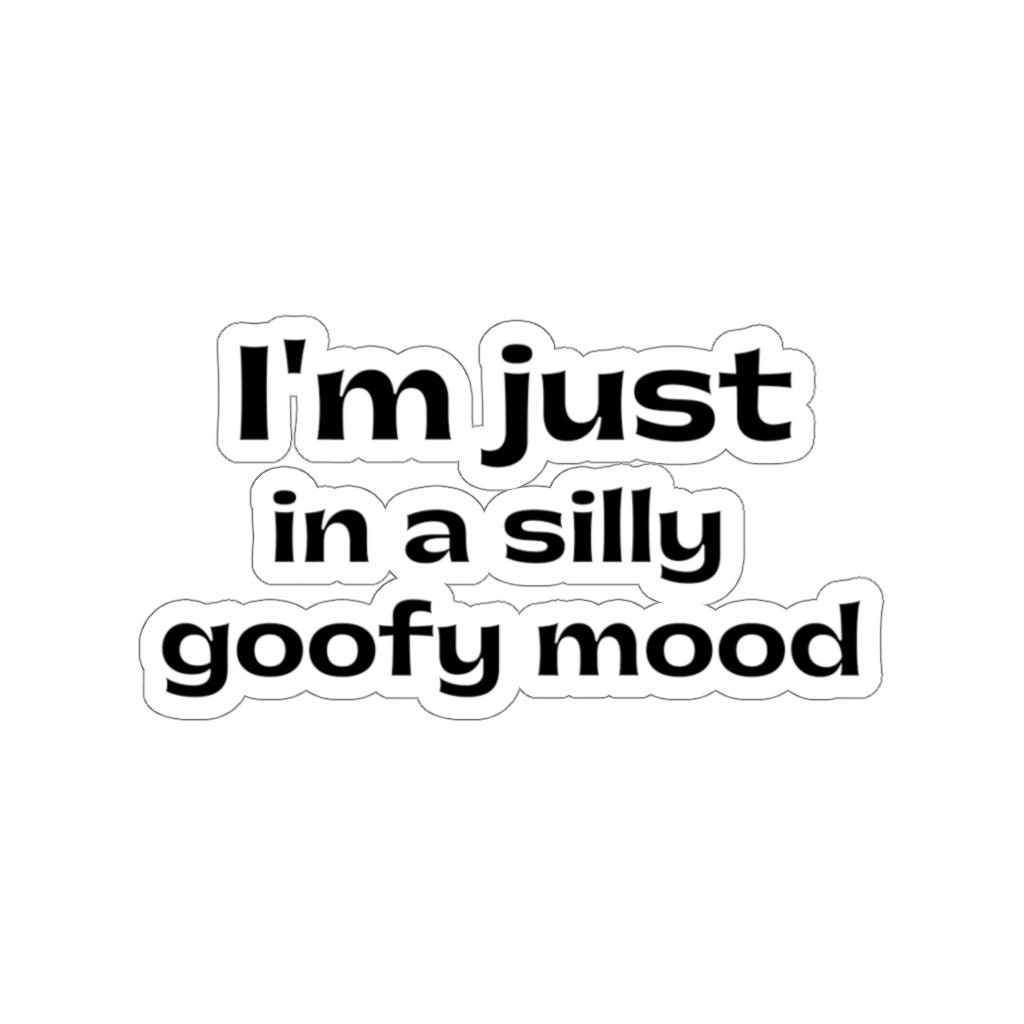 I'm Just in a Silly Goofy Mood Stickers Ok Boomer | Etsy