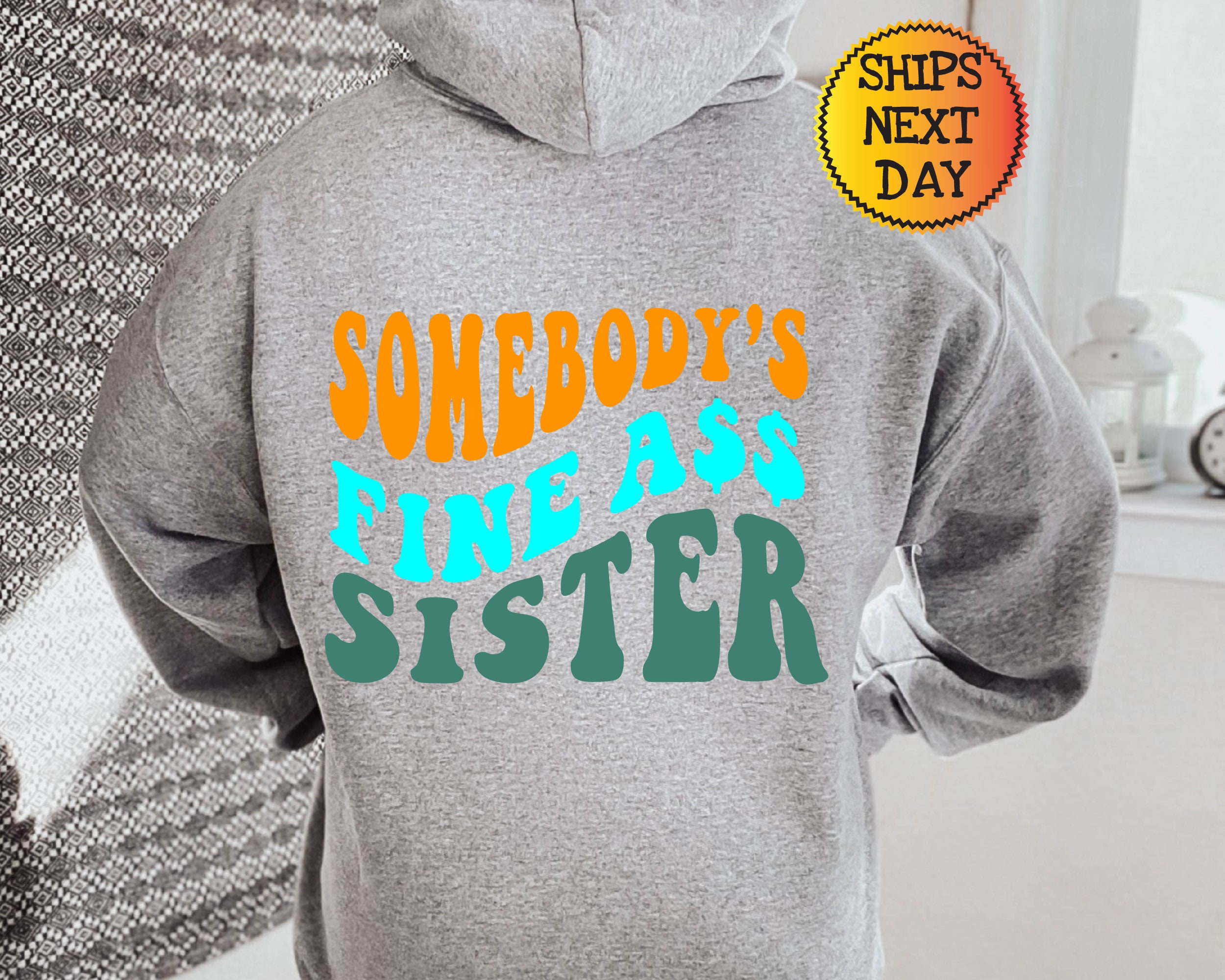 Somebodys Fine Ass Sister Hoodie Sister Hoodie T For Etsy