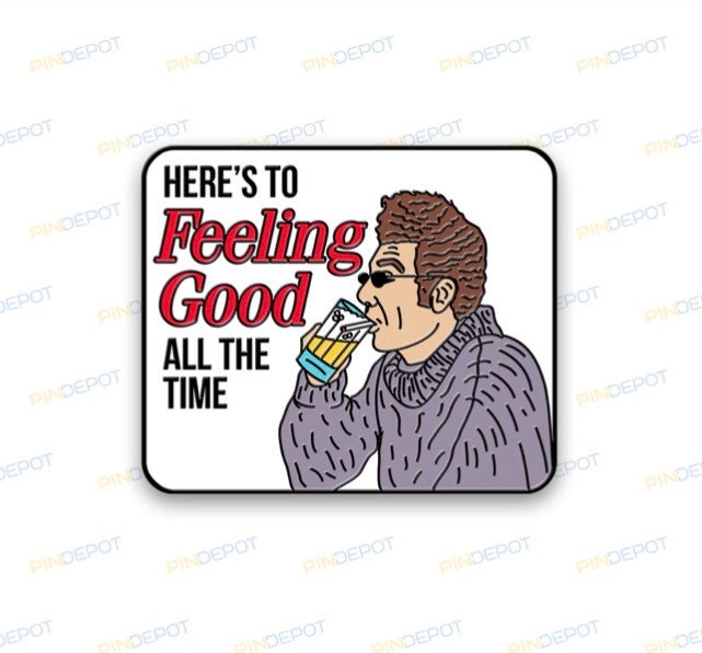 Cosmo Kramer Enamel Pin - Here's to Feeling Good All the Time (the ...