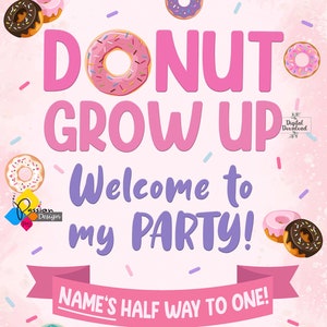 Printable DONUT Party Welcome Board. Personalized DONUT Grow up Welcome ...