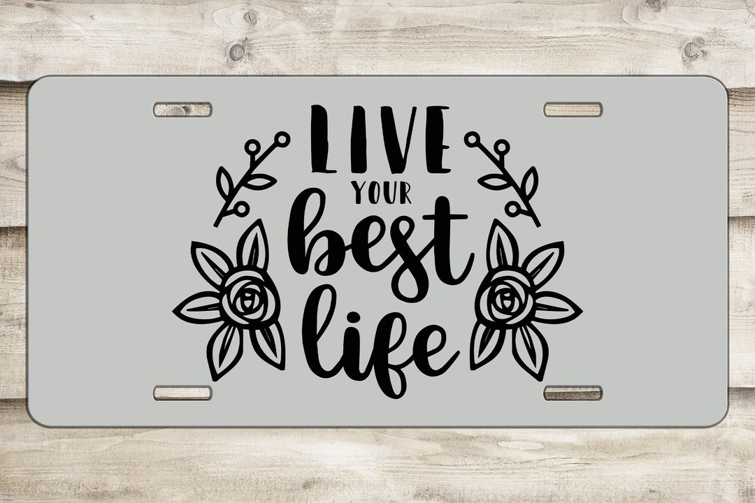 Front License Plate, Live Your Best Life, 20 Colors to Choose From ...