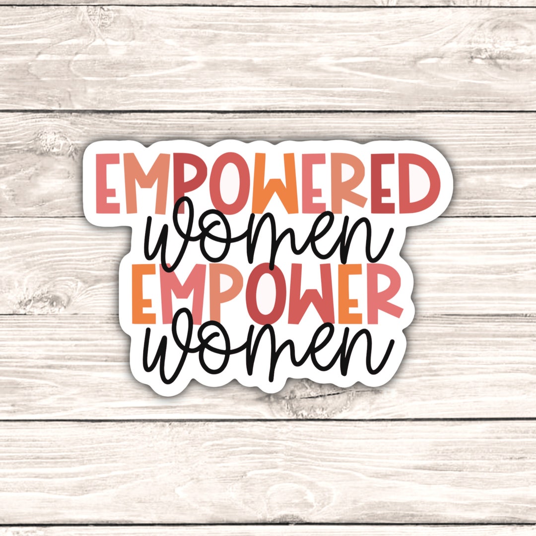 Empowered Women Empower Women Sticker, Teacher Sticker, Motivational ...