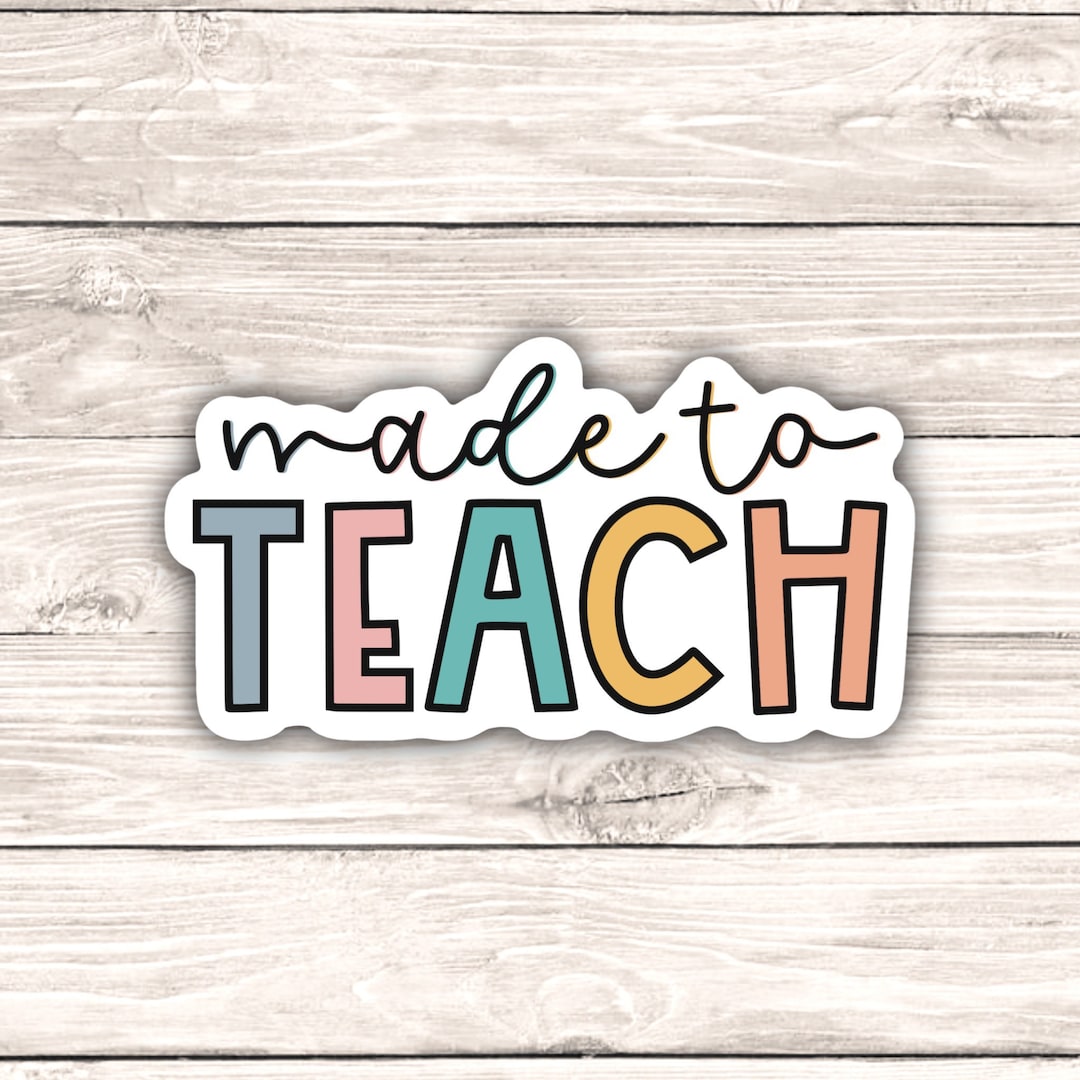 Made to Teach Sticker; Teacher Stickers, Teacher Gift, Classroom Gift ...