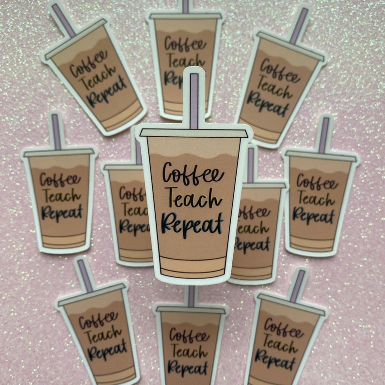 Teacher Coffee Teach Repeat Sticker, Teacher Stickers, Teacher Gift ...