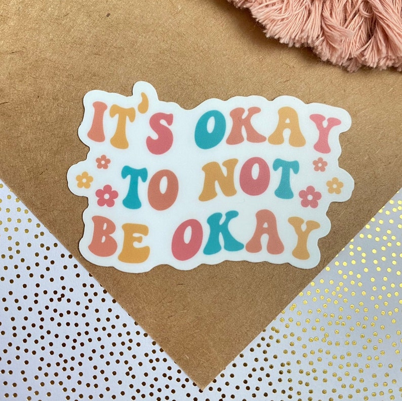 It's Okay to Not Be Okay Sticker, Teacher Sticker, Motivational Sticker ...