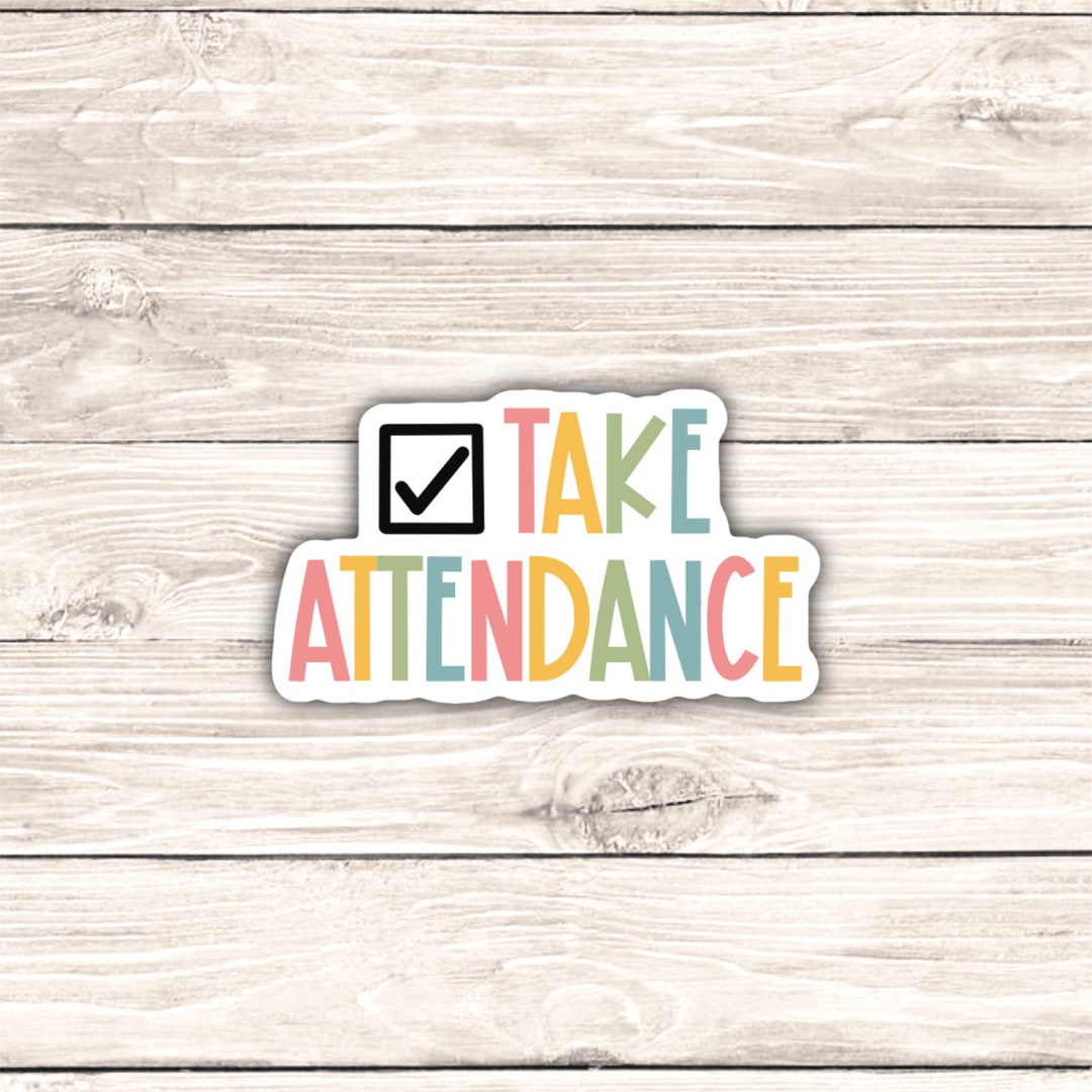 Take Attendance Sticker, Teacher Stickers, Teacher Gift - Etsy