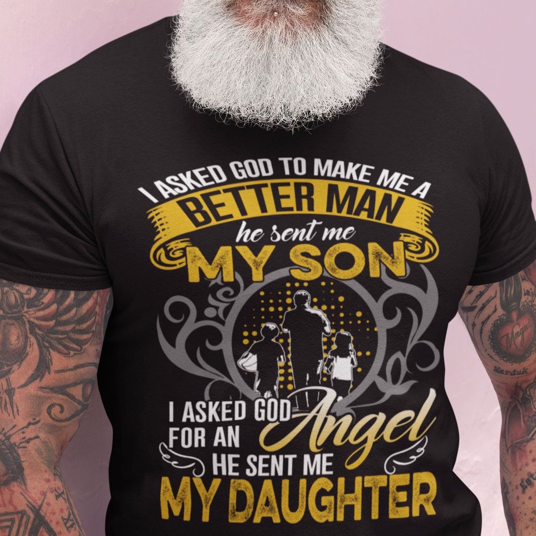 I Asked God to Make Me a Better Man He Sent Me My Son. a Asked God for ...