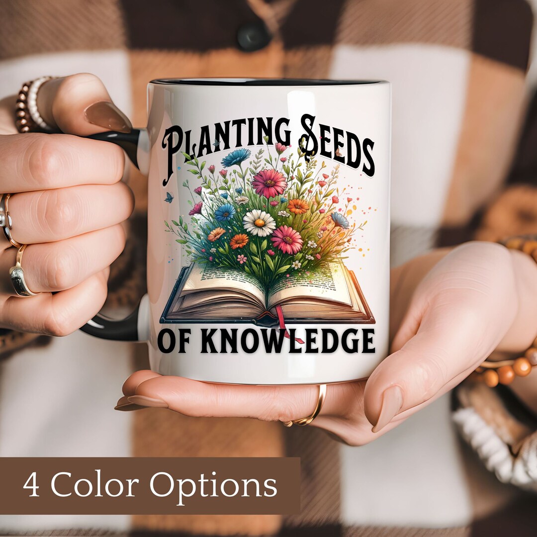 Planting Seeds of Knowledge Coffee Mug for Teacher Ceramic, Gift for ...