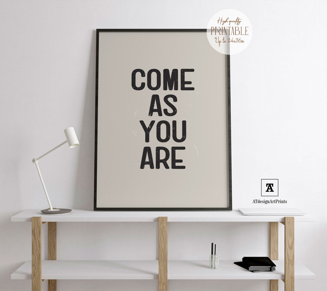 Come as You Are Quote Print, Inspirational Retro Typography Print ...
