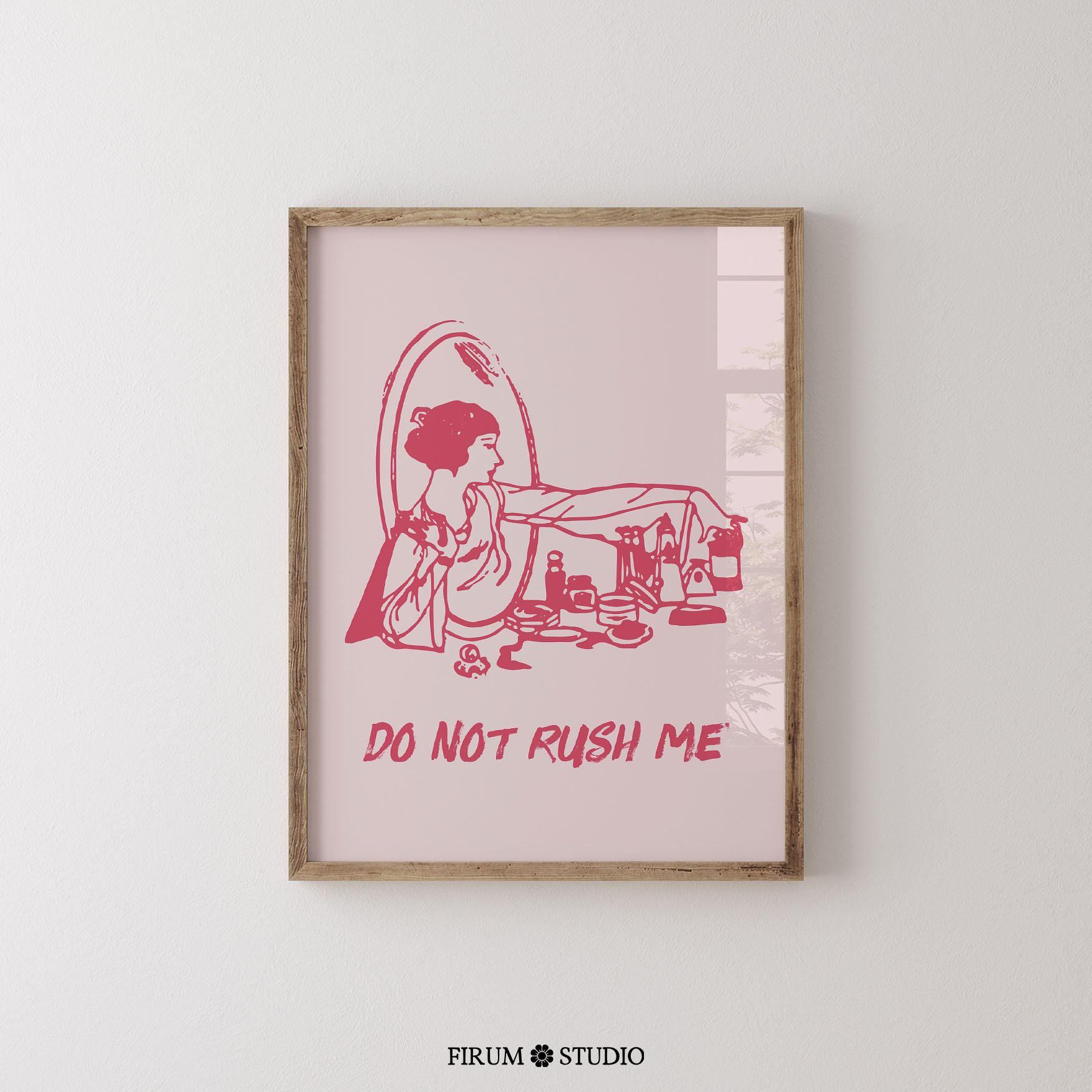 Do Not Rush Me Downloadable Art Print, Pink and Red Dressing Room Wall ...