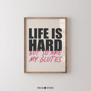 Life is Hard but so Are My Glutes Downloadable Funny Gym Print - Cute ...