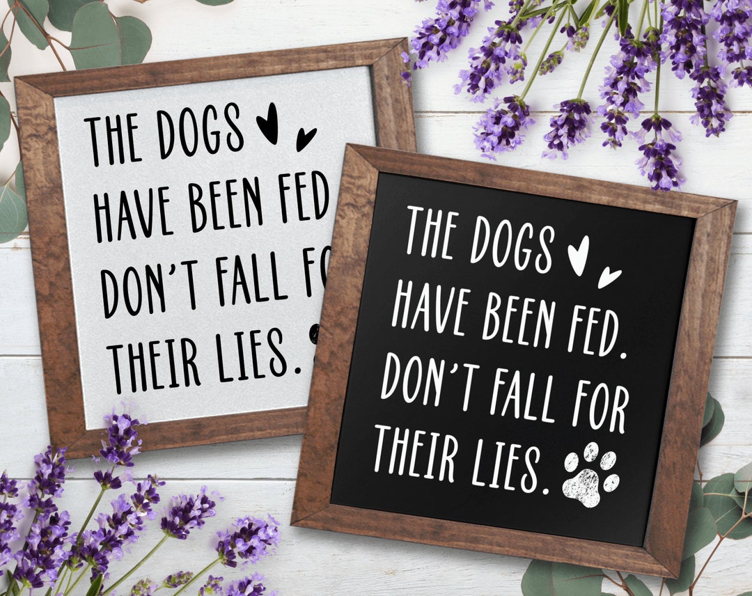 The Dogs Have Been Fed Sign, Funny Pet Sign, Home Signs, Funny Signs ...
