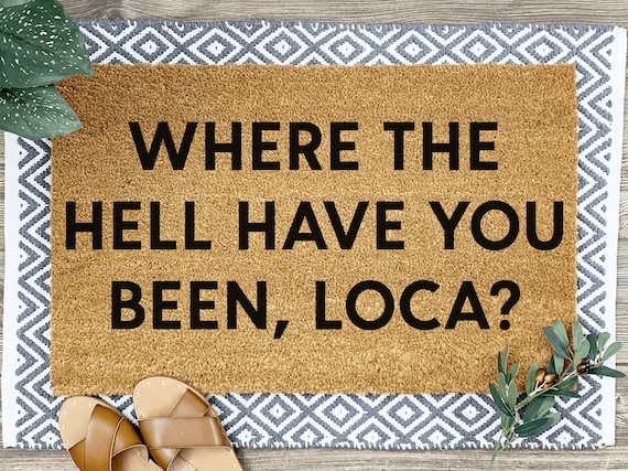 Where the Hell Have You Been Loca Welcome Mat Personalized | Etsy