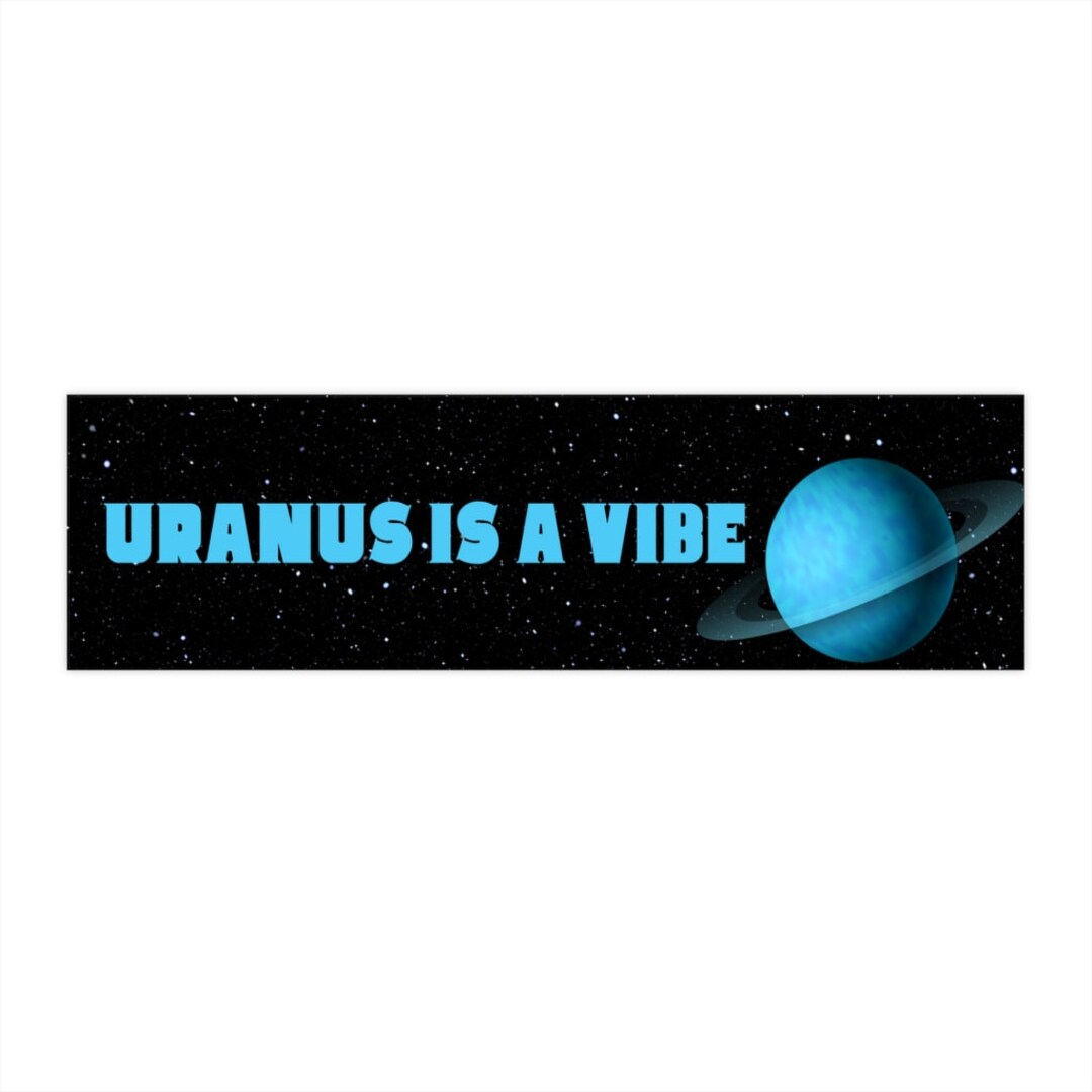 Uranus is a Vibe Sticker - Sticker | Laptop | Bumper | Luggage - Etsy