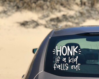Honk If A Kid Falls Out Vinyl Decal Van Decal Mom Decal - Etsy