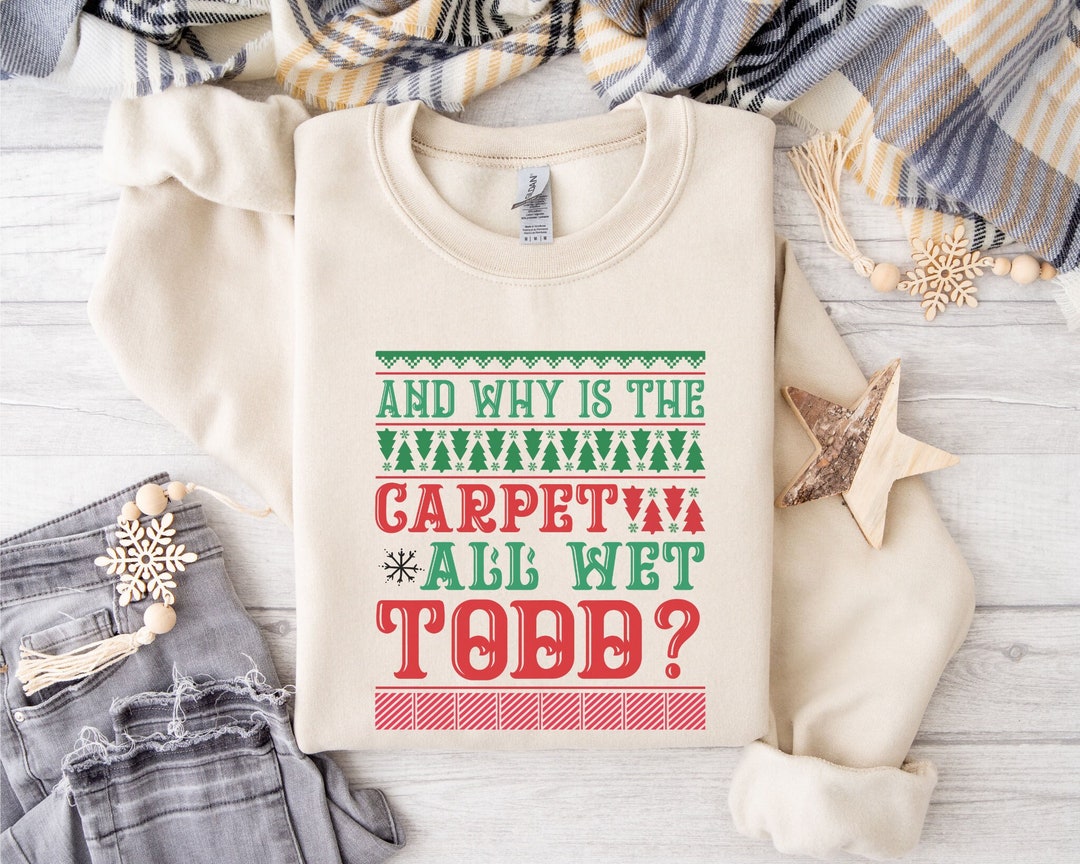 Why is the Carpet All Wet Todd | Couples Matching Sweatshirt | Funny ...