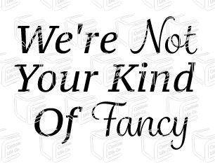 We're Not Your Kind of Fancy SVG, PNG | Digital Design | Sublimation ...