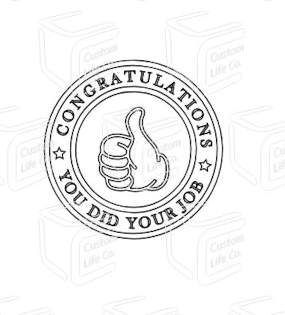 Congratulations, You Did Your Job SVG, PNG - Digital File - Funny ...