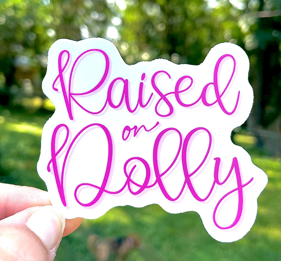 Raised on Dolly Sticker, Dolly Parton Sticker, Country Music Sticker - Etsy