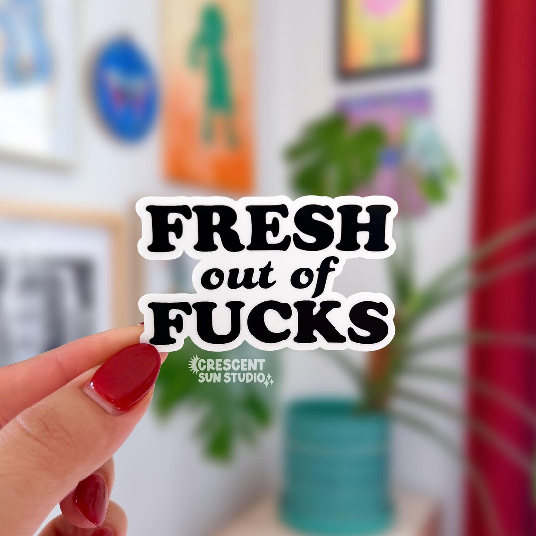 Fresh Out of F***s Sticker, Funny Sarcastic Water Bottle Sticker, Adult ...