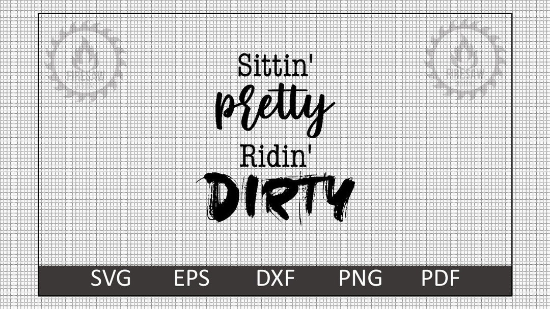 Sittin' Pretty Ridin' Dirty Digital Download SVG EPS DXF Png Pdf ...