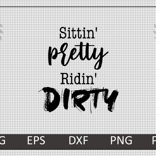 Sittin' Pretty Ridin' Dirty Digital Download SVG EPS - Etsy