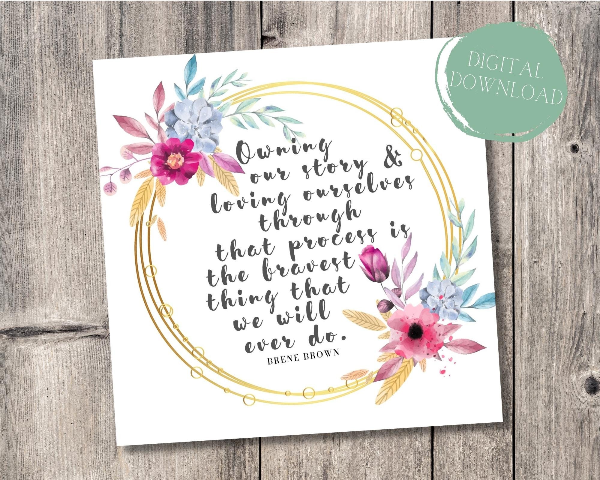 Owning Our Story and Loving Ourselves Floral & Gold Quote by Brene ...