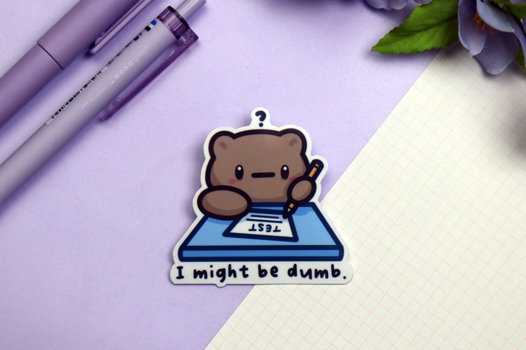 Dumb Bear Vinyl Sticker i Might Be Dumb - Etsy