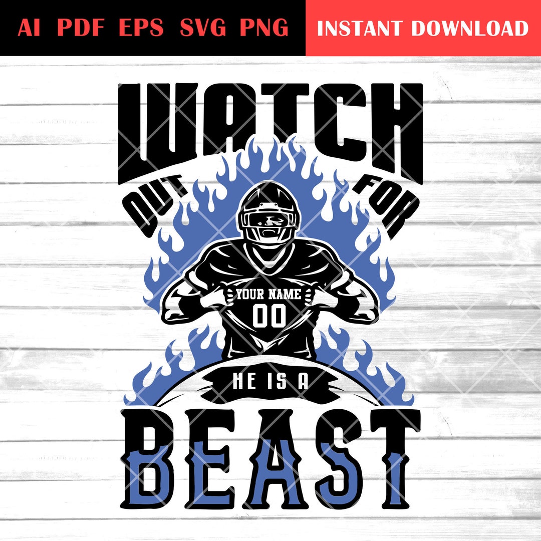 Watch Out He's a Beast Svg | Football Svg | Football Player Svg ...