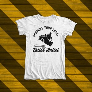 Support Local Tattoo Artist Svg / Tattoo Artist T-shirt Design Png Clip ...