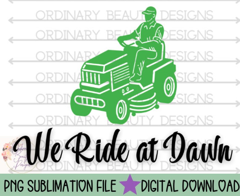 We Ride at Dawn Sublimation Design Riding Lawnmower Png Dad - Etsy