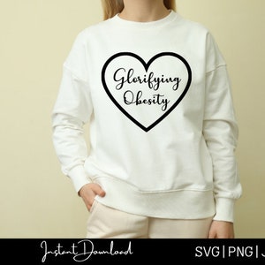 Glorifying Obesity Svg, Offensive Svg, Feminist Svg, Cricut Svg ...