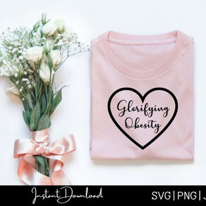 Glorifying Obesity Svg, Offensive Svg, Feminist Svg, Cricut Svg ...