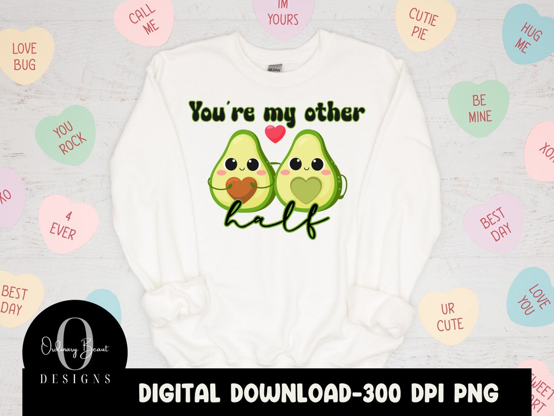 You're My Other Half, Valentine Png, Happy Valentines Day Png, Avocado ...