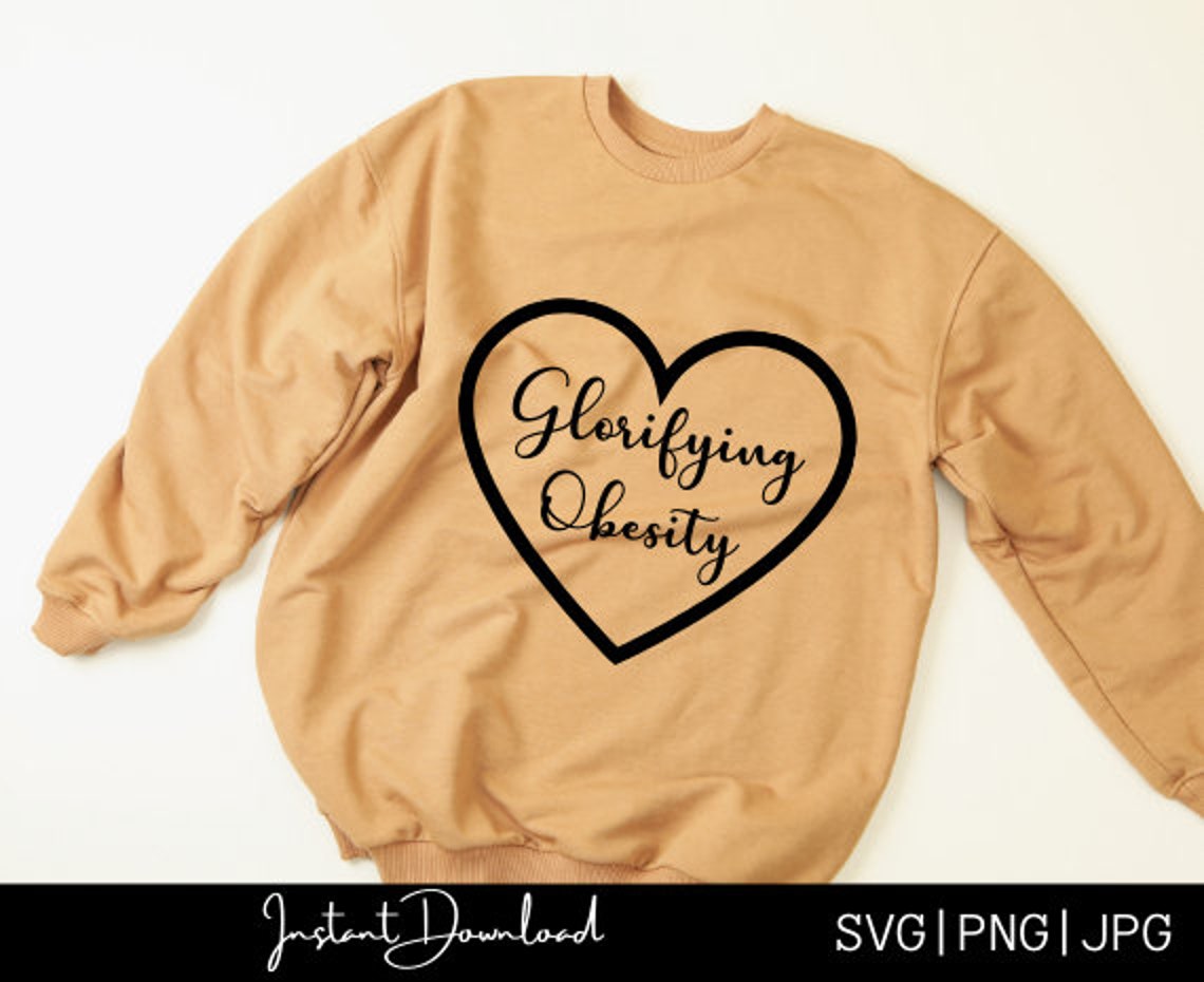 Glorifying Obesity Svg Offensive Svg Feminist Svg Cricut | Etsy