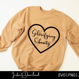 Glorifying Obesity Svg, Offensive Svg, Feminist Svg, Cricut Svg ...