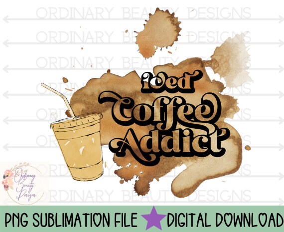 Iced Coffee Addict Sublimation Design Iced Coffee Junkie Png | Etsy