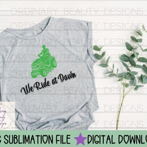 We Ride at Dawn Sublimation Design, Riding Lawnmower Png, Dad Jokes Png ...