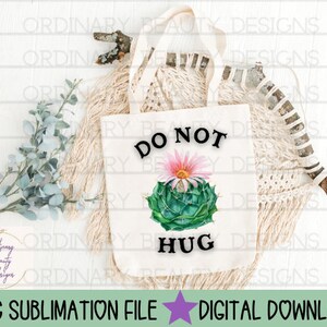 Do Not Hug Sublimation Design, Do Not Hug Cactus Png, Cactus Flower Png ...