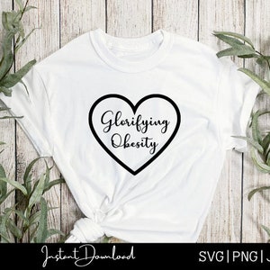 Glorifying Obesity Svg, Offensive Svg, Feminist Svg, Cricut Svg ...