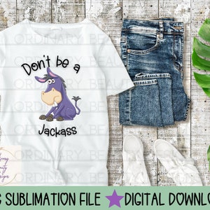 Don't Be a Jackass Png, Jackass Sublimation Design, Donkey Png, Zoo ...