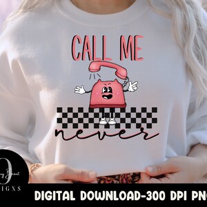 Call Me Never Png, Happy Valentines Day Png, Valentine Sublimation ...