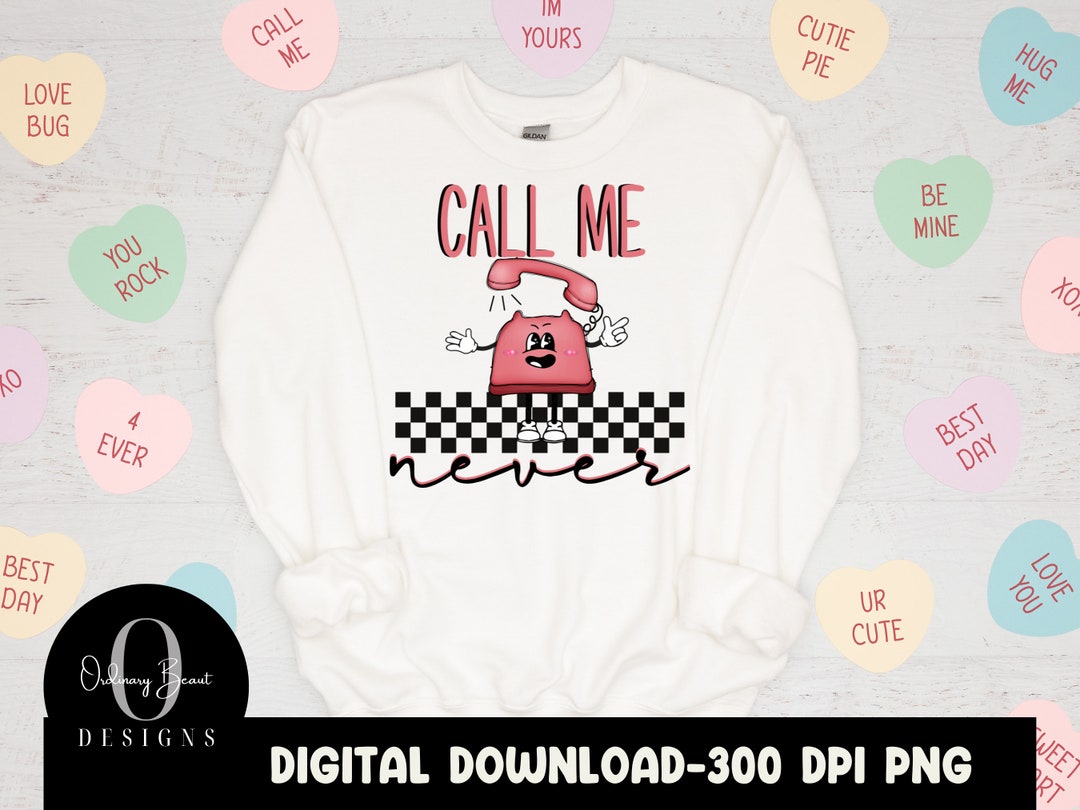 Call Me Never Png, Happy Valentines Day Png, Valentine Sublimation ...