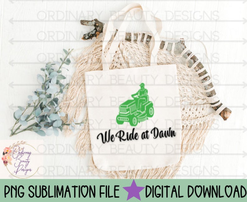 We Ride at Dawn Sublimation Design Riding Lawnmower Png Dad - Etsy