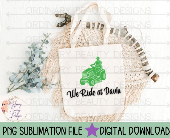 We Ride at Dawn Sublimation Design Riding Lawnmower Png Dad - Etsy